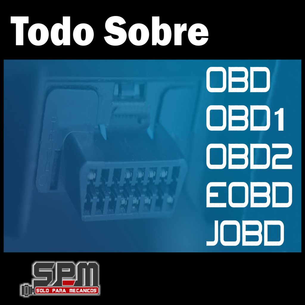 OBD del Vehículo (On Board Diagnostics) OBD1 / OBD2 / EOBD / JOBD